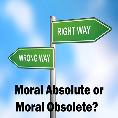 Moral Absolute or Moral Obsolete – First Baptist Church St. Charles