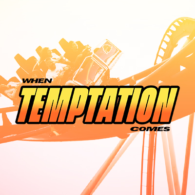 When Temptation Comes – First Baptist Church St. Charles
