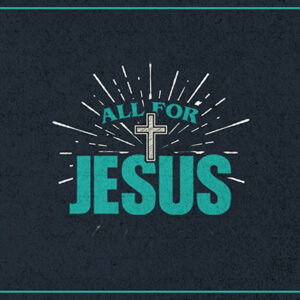 All For Jesus – First Baptist Church St. Charles