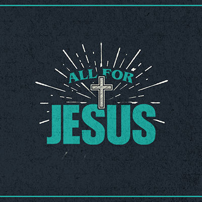 All For Jesus – First Baptist Church St. Charles