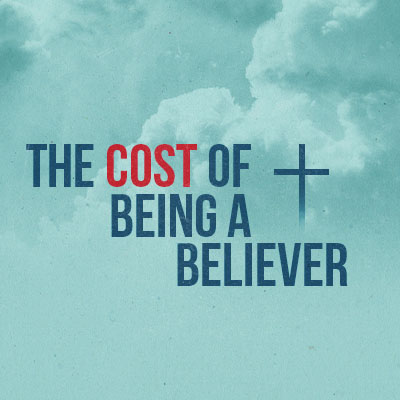 The Cost of Being a Believer – First Baptist Church St. Charles