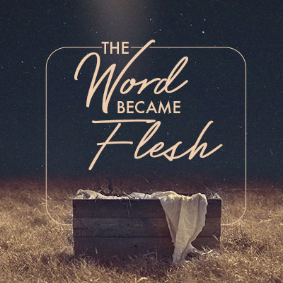 The Word Became Flesh – First Baptist Church St. Charles