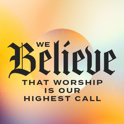 We Believe Worship is our Highest Call – First Baptist Church St. Charles