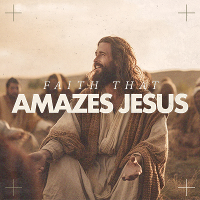 Faith That Amazes Jesus – First Baptist Church St. Charles